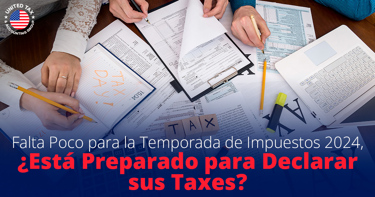 Falta Poco para la Temporada de Impuestos 2024 ¿Está Preparado para Declarar sus Taxes?
