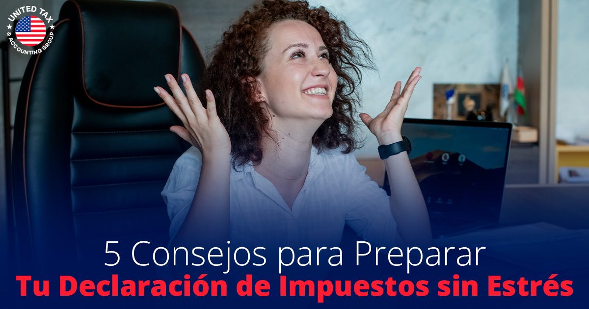 5 Consejos para Preparar Tu Declaración de Impuestos sin Estrés